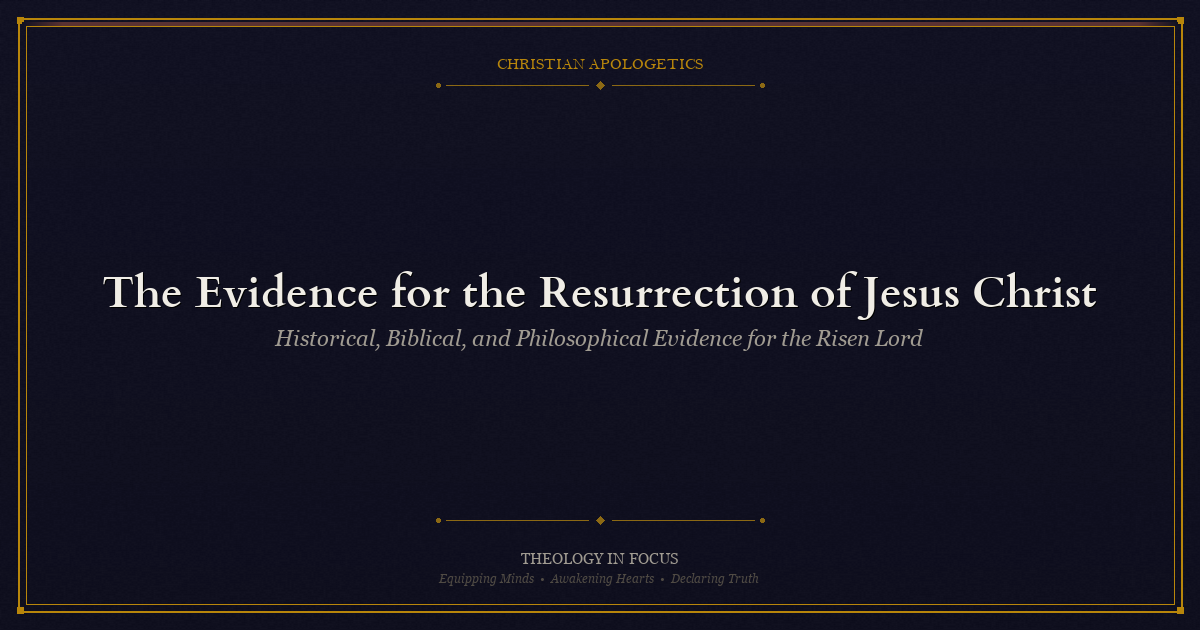 The Evidence for the Resurrection of Jesus Christ | Theology In Focus